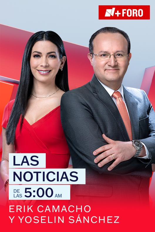 Las Noticias con Erik Camacho en N+ FORO tv | Programas | N+